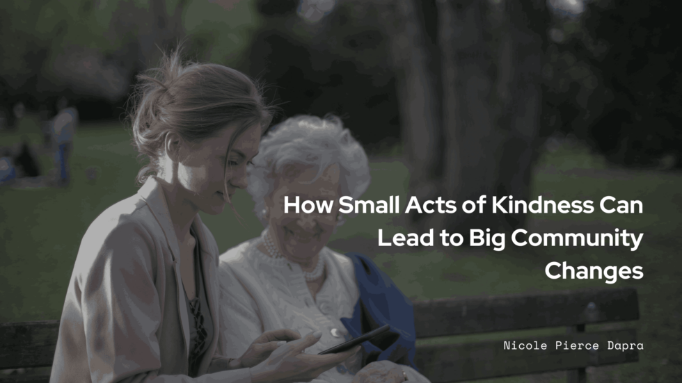 How Small Acts Of Kindness Can Lead To Big Community Changes - Nicole ...